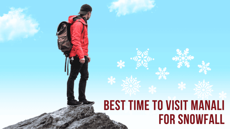 Best Time To Visit Manali For Snowfall - Journeyio